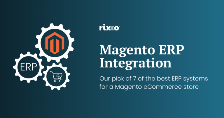 Magento ERP Integration: 7 Of The Best ERP Systems For A Magento ECommerce Store | Rixxo - B2B ...